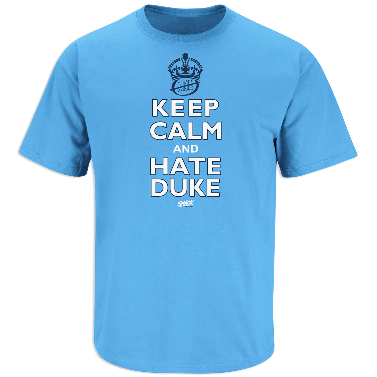 Keep Calm and Hate Duke – Smack Apparel